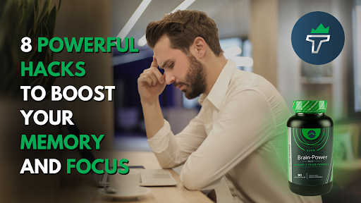 8 Powerful Hacks to Boost Your Memory and Focus – TopTrainer